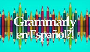 ¡Grammarly en Español?! Qué es, Cómo usarlo gratis y Opiniones!